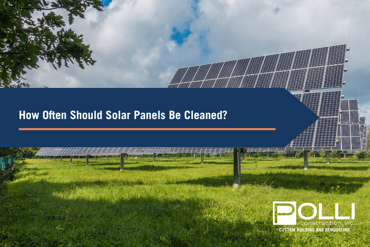 How Often Should Solar Panels Be Cleaned? | POLLI Construction